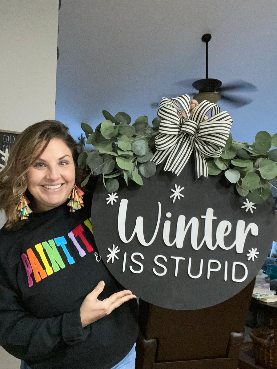 Winter is Stupid Door Hanger – Paint it up!