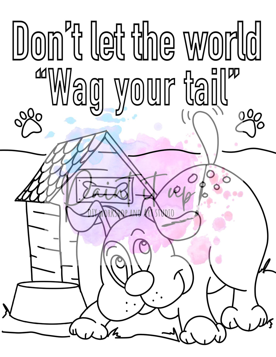 Don't Let the World Wag Your Tail Coloring Page – Paint it up!